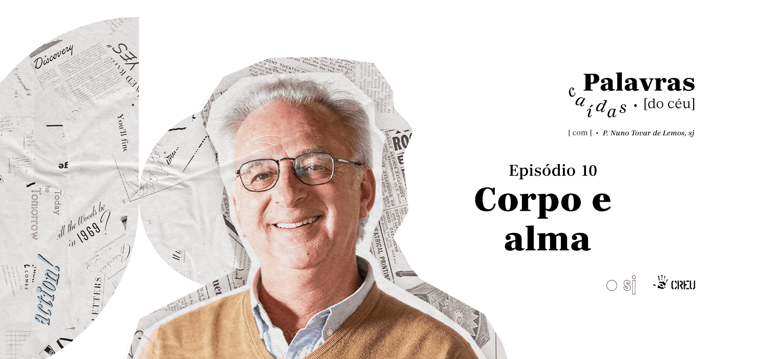 Palavras caídas do Céu – Corpo e alma - Ponto SJ